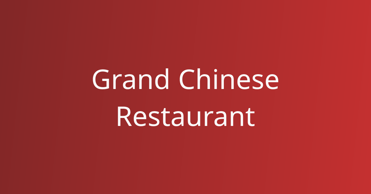 Order Authentic Chinese Online | Grand Chinese Restaurant - Pickup ...